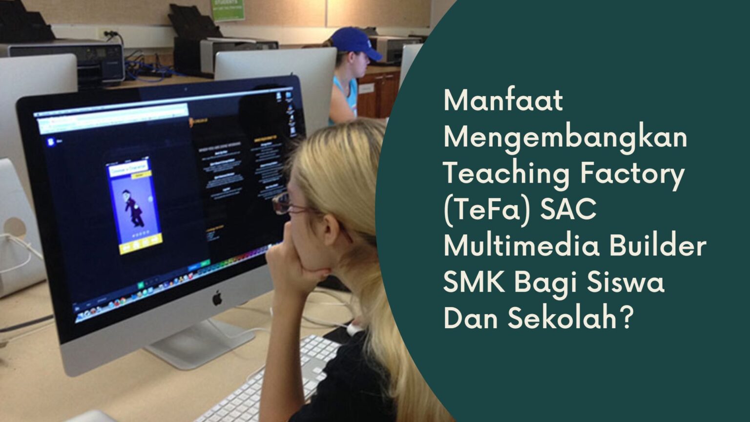 Manfaat Mengembangkan Teaching Factory (TeFa) SAC Multimedia Builder SMK Bagi Siswa Dan Sekolah ...